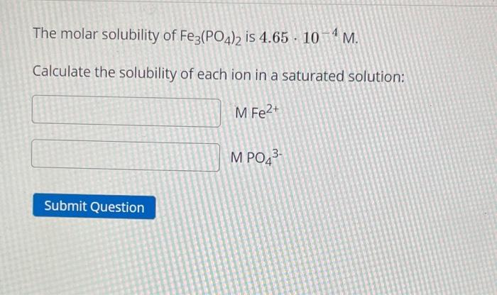 Solved The molar solubility of Fe3(PO4)2 is 4.65 · 10 M. | Chegg.com
