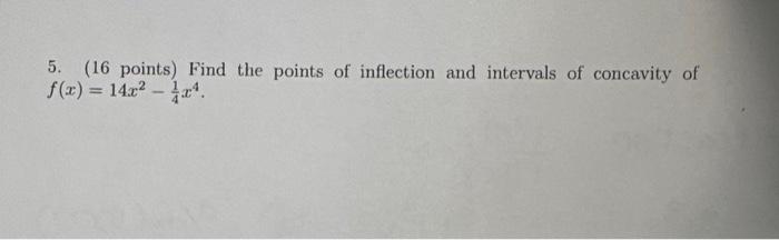 Solved 5. (16 points) Find the points of inflection and | Chegg.com Solved 5. (16 points) Find the points of inflection and | Chegg.com