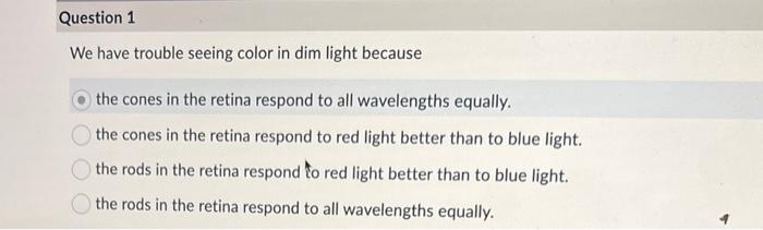 Solved We have trouble seeing color in dim light because the | Chegg.com