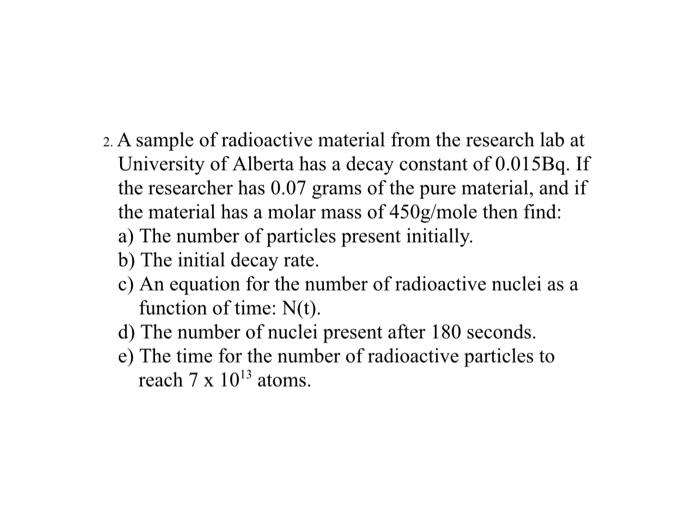 Solved 2. A sample of radioactive material from the research | Chegg.com