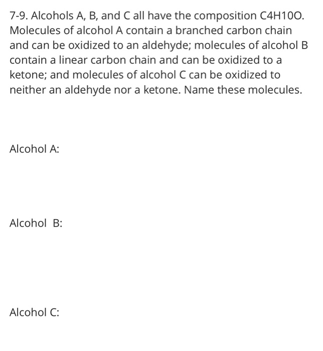 Solved 7-9. Alcohols A, B, and C all have the composition | Chegg.com