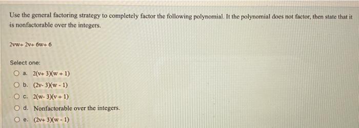Solved Use the general factoring strategy to completely | Chegg.com