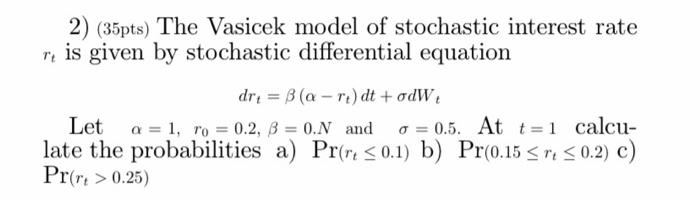 Solved 2) (35pts) The Vasicek model of stochastic interest | Chegg.com