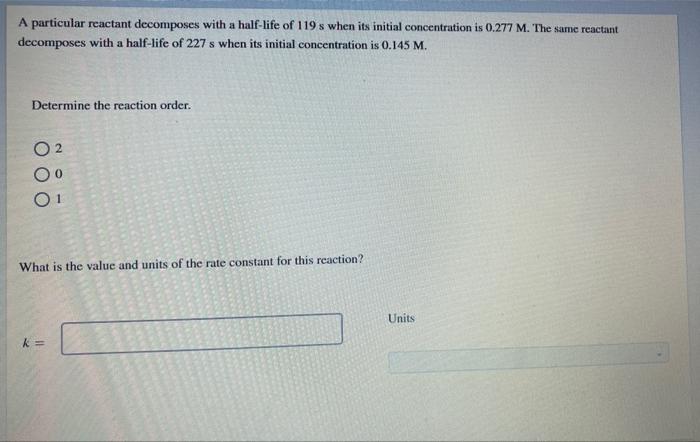 Solved A particular reactant decomposes with a half-life of | Chegg.com