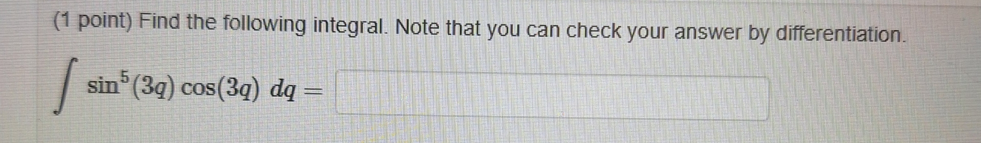 Solved (1 ﻿point) ﻿Find the following integral. Note that | Chegg.com