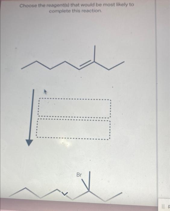 Solved Choose the reagent(s) that would be most likely to | Chegg.com