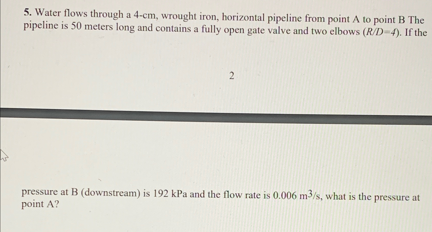 Solved Water flows through a 4-cm, ﻿wrought iron, horizontal | Chegg.com
