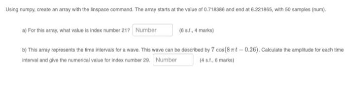 Solved Using numpy, create an array with the linspace | Chegg.com
