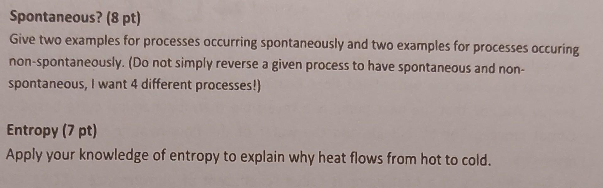 Solved Spontaneous? ( 8 pt) Give two examples for processes | Chegg.com