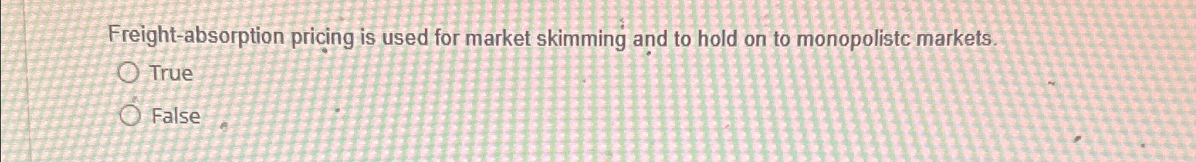 Solved Freight-absorption pricing is used for market | Chegg.com