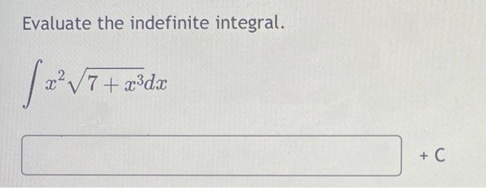Solved Evaluate the indefinite integral. ∫x27+x3dx | Chegg.com