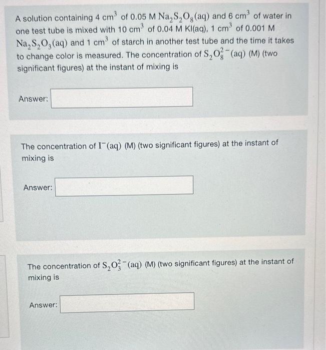 Solved A solution containing 4 cm3 of 0.05MNa2 S2O8 (aq) and | Chegg.com