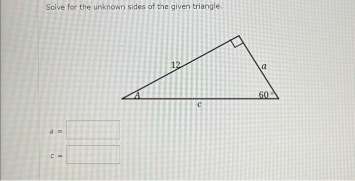 Solved Solve for the unknown sides of the given triangle. | Chegg.com