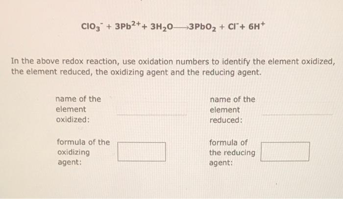 Solved ClO3−+3 Pb2++3H2O 3PbO2+Cl−+6H+ In the above redox | Chegg.com