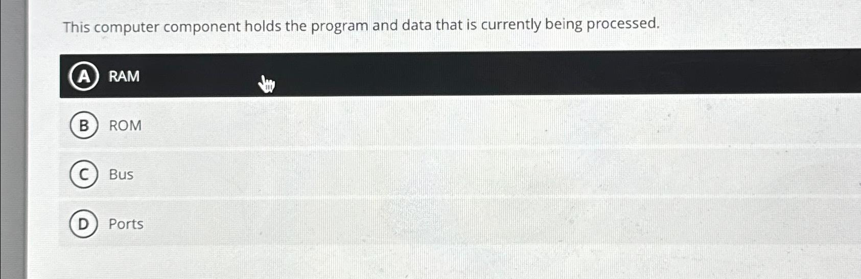 Solved This computer component holds the program and data | Chegg.com