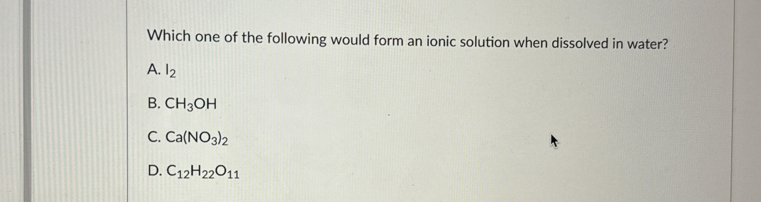 Solved Which one of the following would form an ionic | Chegg.com