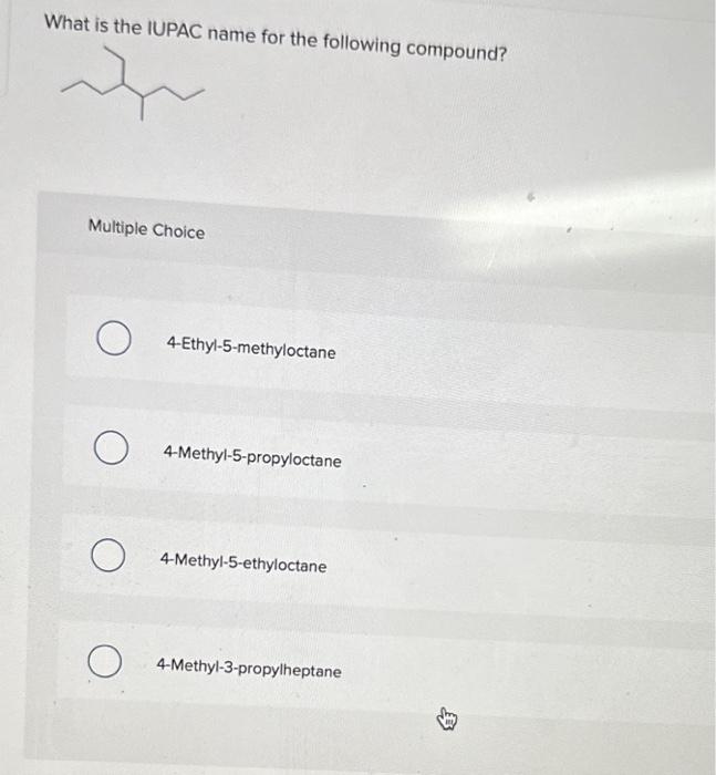 Solved What is the IUPAC name for the following compound? | Chegg.com
