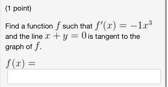Solved (1 poInt) Find a function f such that f′(x)=−1x3 and | Chegg.com