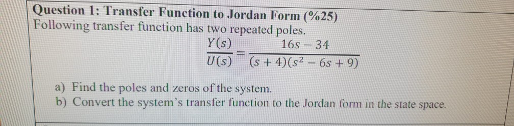 Solved Question 1: Transfer Function to Jordan Form (%25) | Chegg.com