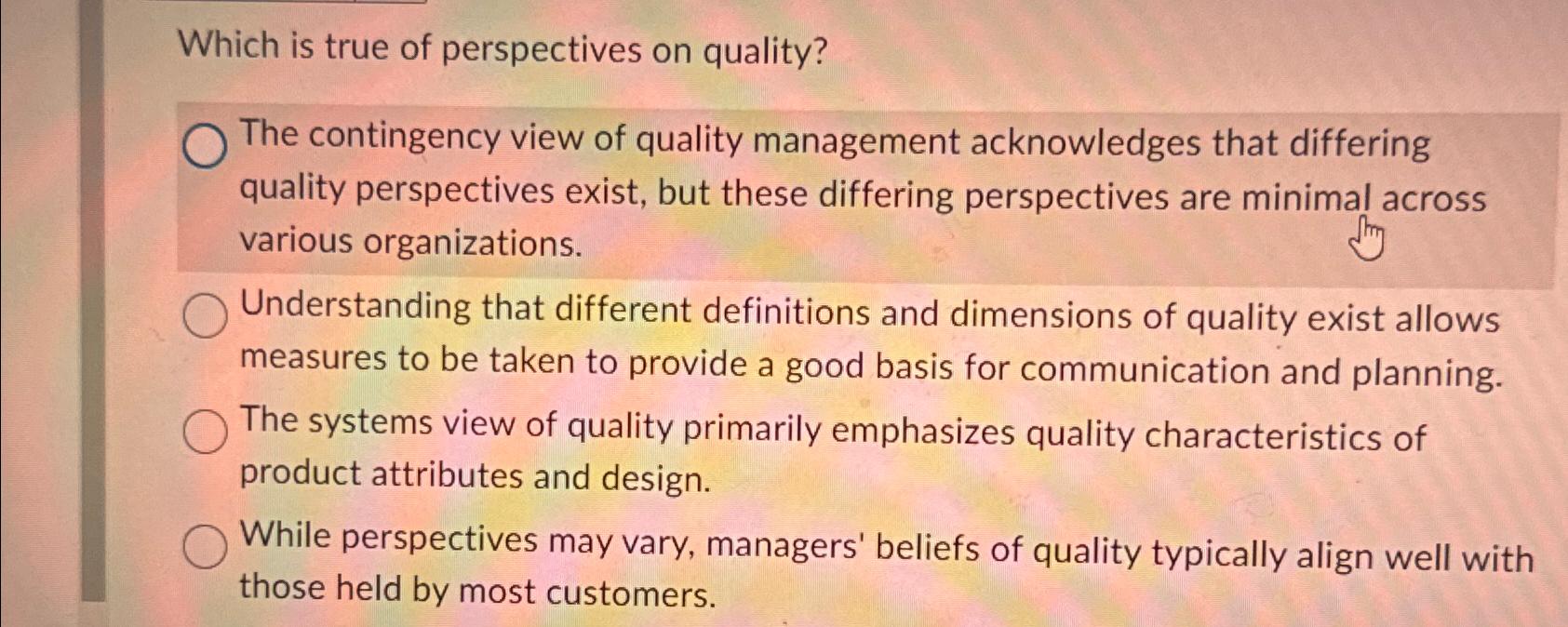 Solved Which is true of perspectives on quality?The | Chegg.com