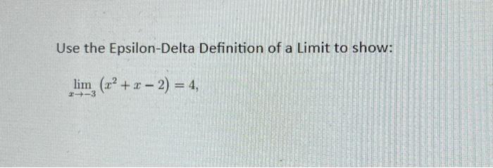 Solved Use the Epsilon-Delta Definition of a Limit to show: | Chegg.com
