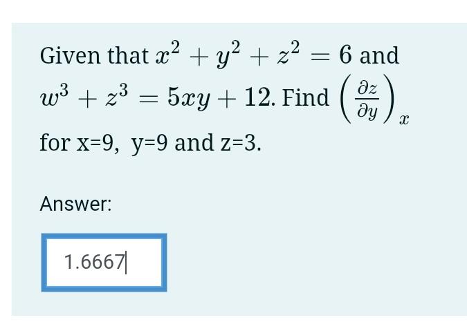 Solved Given that x2+y2+z2=6 and w3+z3=5xy+12. Find (∂y∂z)x | Chegg.com