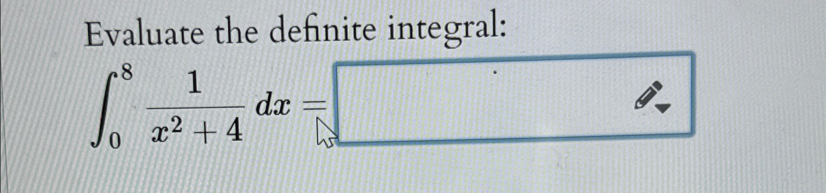 Solved Evaluate the definite integral:∫081x2+4dx= | Chegg.com