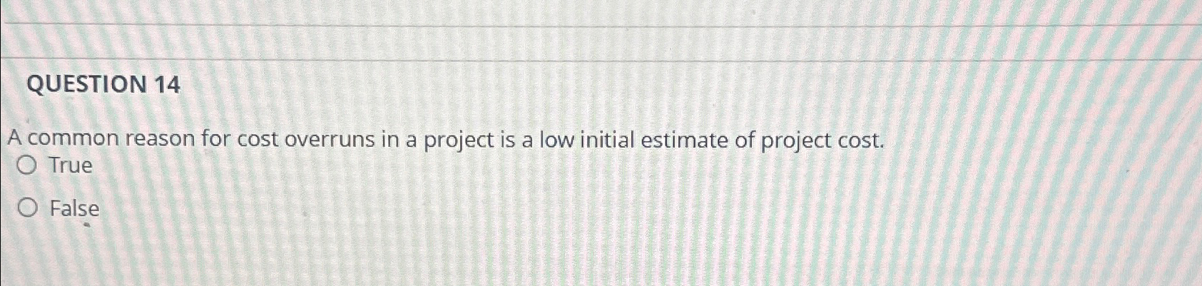 Solved QUESTION 14A common reason for cost overruns in a | Chegg.com
