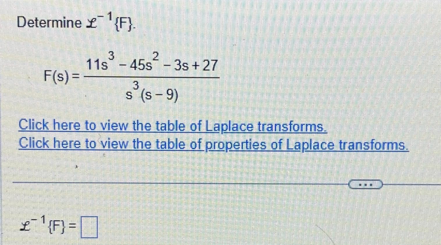 Solved Determine L-1{F}.F(s)=11s3-45s2-3s+27s3(s-9)Click | Chegg.com