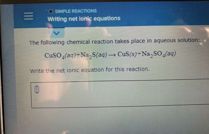 Solved SIMPLE REACTIONS Writing net ionic equations The | Chegg.com