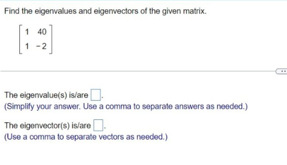 Solved Find the eigenvalues and eigenvectors of the given | Chegg.com