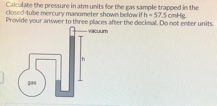 Solved Calculate the pressure in atm units for the gas | Chegg.com