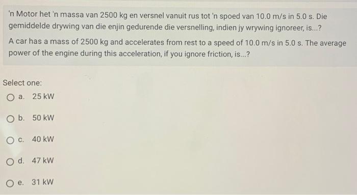 Solved ' n Motor het ' n massa van 2500 kg en versnel vanuit | Chegg.com