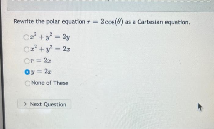 Solved Rewrite the polar equation r=2cos(θ) as a Cartesian | Chegg.com