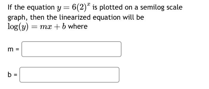 Solved If The Equation Y62x Is Plotted On A Semilog Scale 