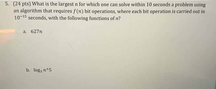Solved (24 pts) What is the largest n for which one can | Chegg.com