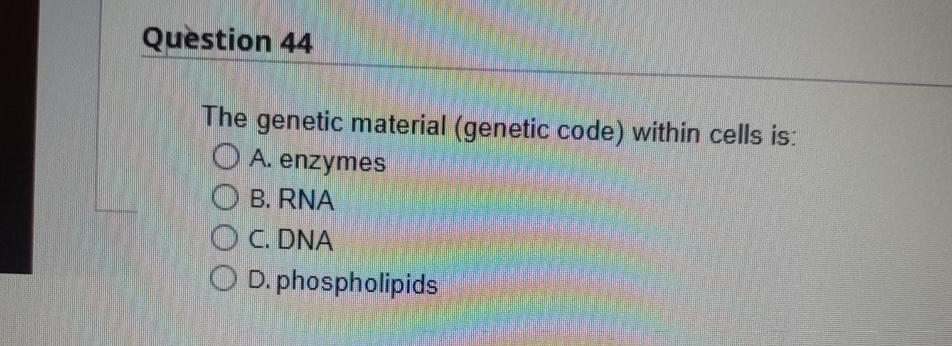 Solved Quèstion 44The genetic material (genetic code) | Chegg.com