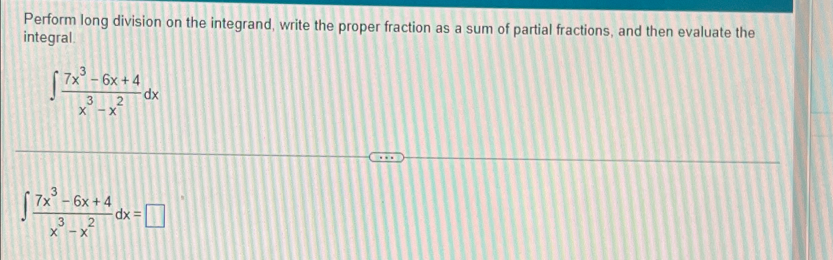 Solved Perform long division on the integrand, write the | Chegg.com