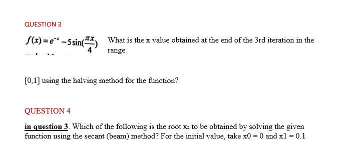Solved QUESTION 3 f(x)=e−x−5sin(4πx) What is the x value | Chegg.com