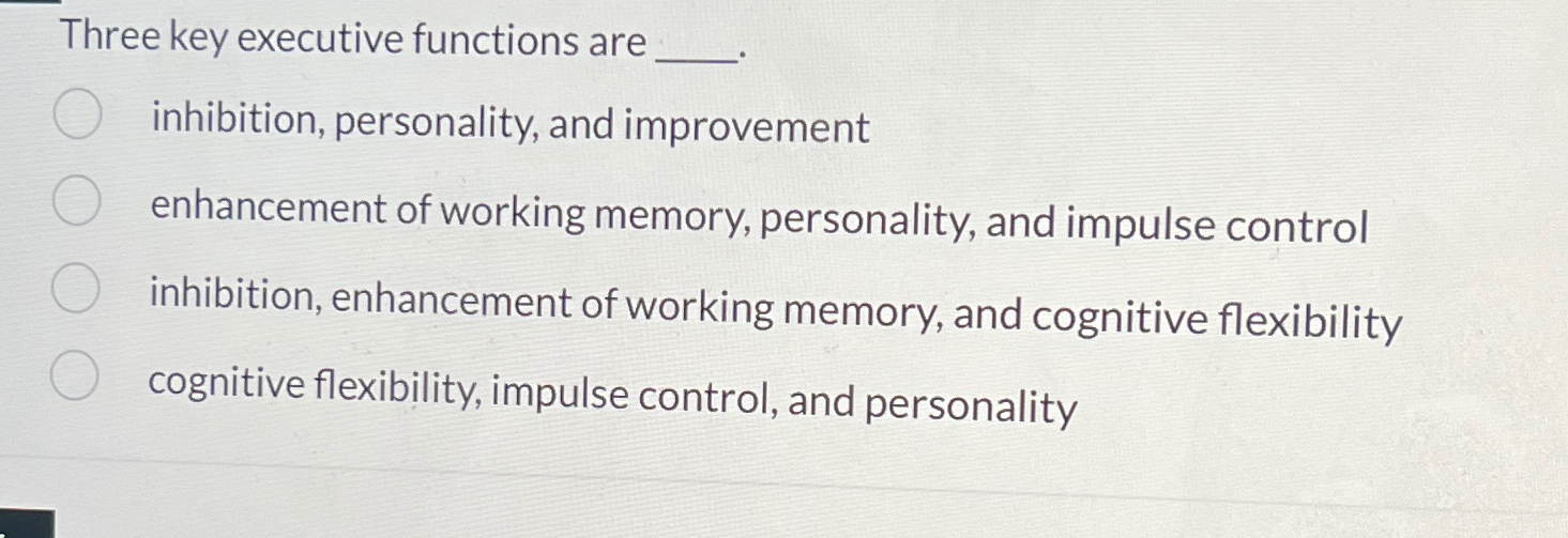 Solved Three key executive functions areinhibition, | Chegg.com
