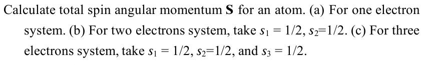 Solved Calculate total spin angular momentum S for an atom. | Chegg.com