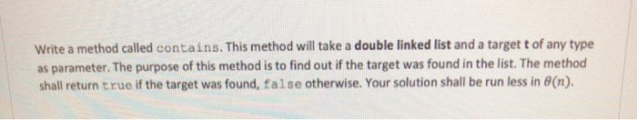 Solved Write a method called contains. This method will take | Chegg.com