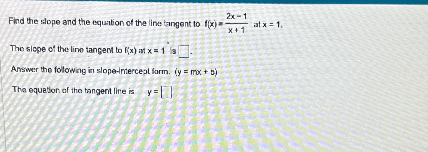 Solved Find the slope and the equation of the line tangent | Chegg.com