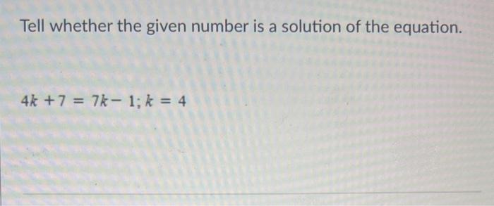 Solved Tell whether the given number is a solution of the | Chegg.com