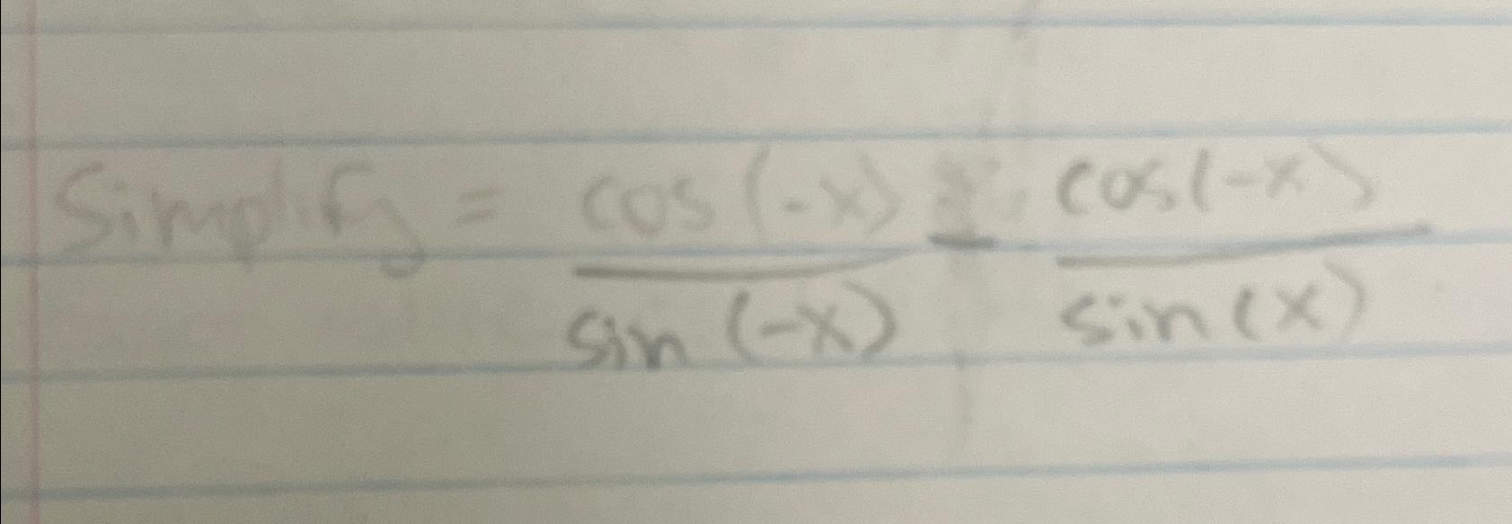 Solved sin(x)=cos(-x)sin(-x)-cos(-x)sin(x) | Chegg.com