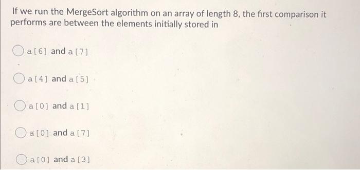 Solved If We Run The Mergesort Algorithm On An Array Of 2105