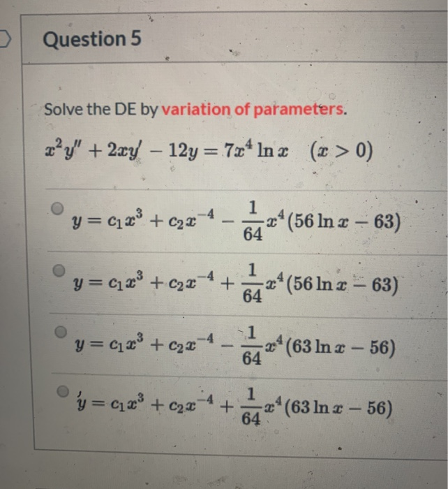 Solved Question 5 Solve the DE by variation of parameters. | Chegg.com