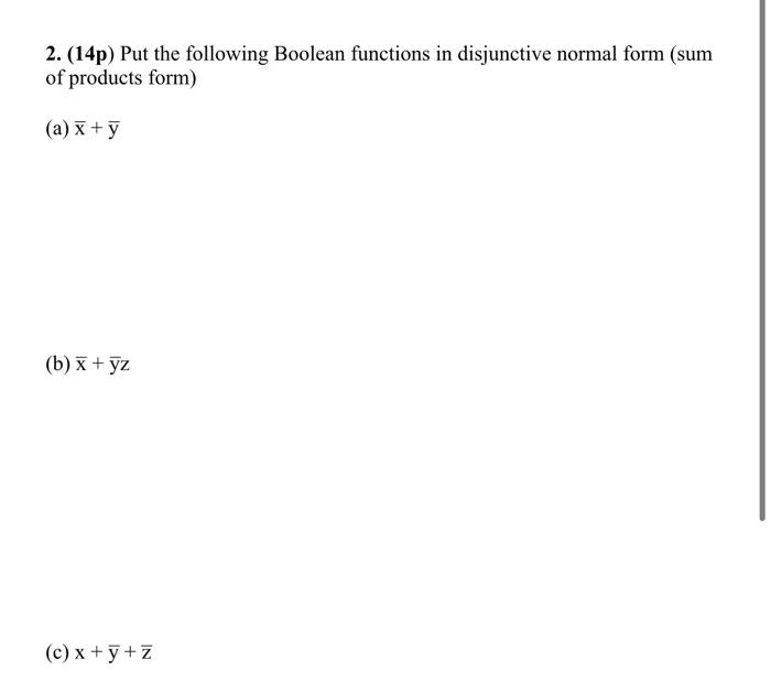 Solved 2. (14p) Put the following Boolean functions in | Chegg.com