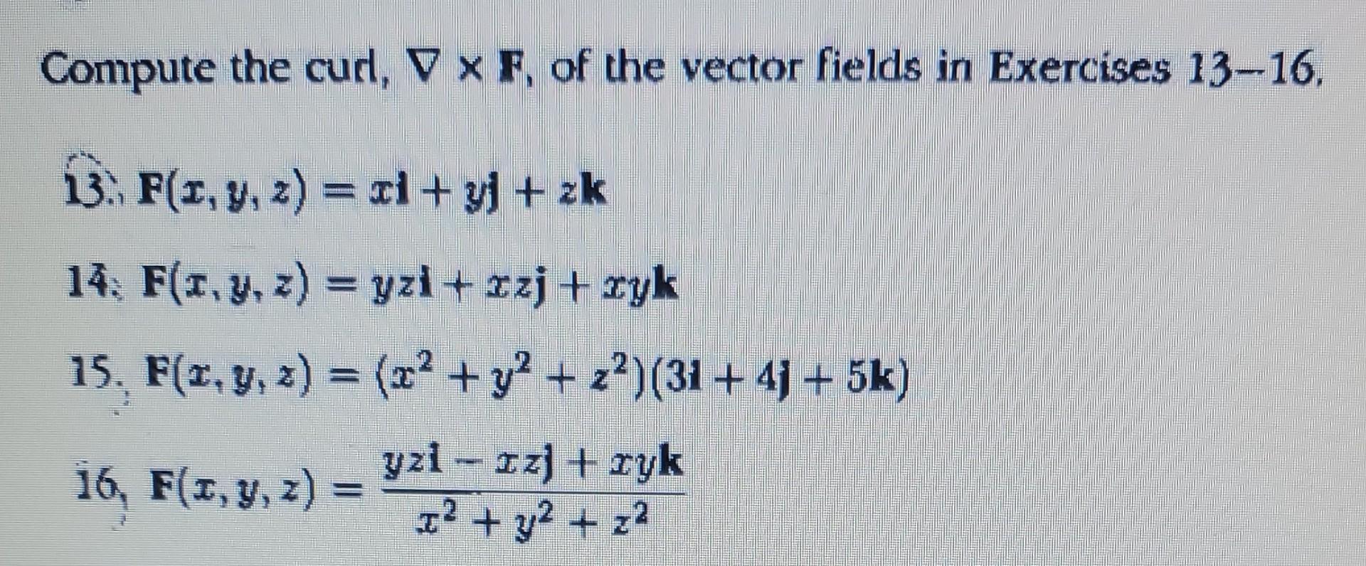 Solved Compute the curl, ∇×F, of the vector fields in | Chegg.com
