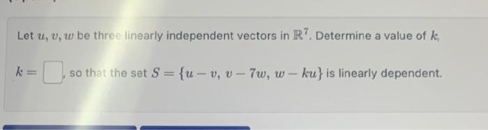 Solved Let u,v,w be three linearly independent vectors in | Chegg.com